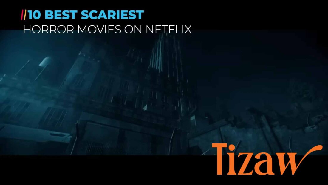 10 Best Scariest Horror Movies on Netflix Right Now | 2024 - Tizaw